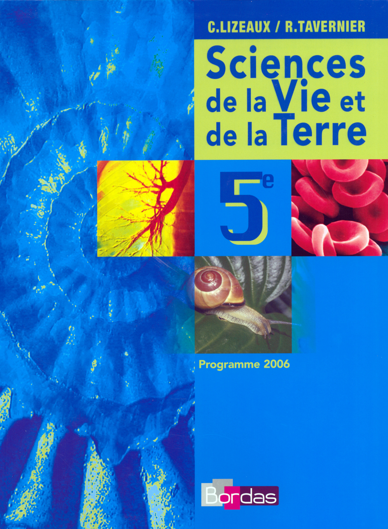 Lizeaux / Tavernier SVT 5e * Manuel de l'élève (Ed. 2006) | Editions Bordas